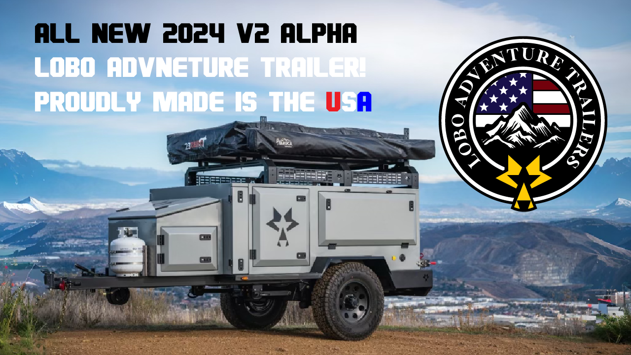 ALL NEW V2 ALPHA - LOBO ADVENTURE TRAILER - 100% USA MADE